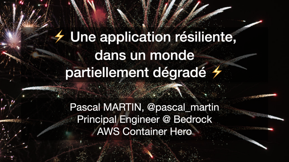 Transcript de ma conférence « Une Application Résiliente, dans un Monde ...